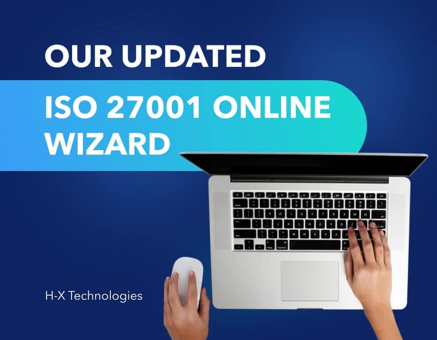 Our updated ISO 27001 online wizard - H-X Technologies
