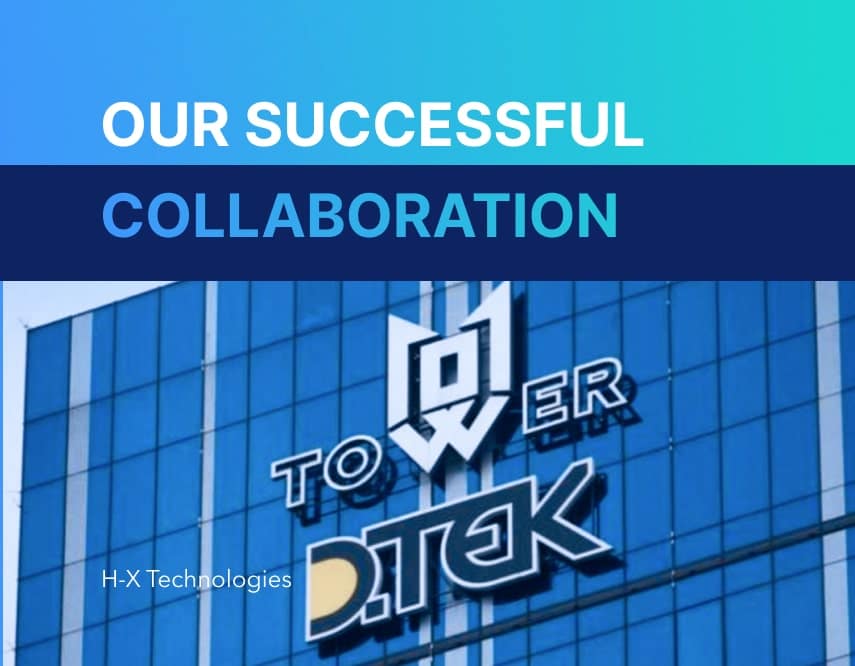 Our Successful Collaboration with DTEK - H-X Technologies