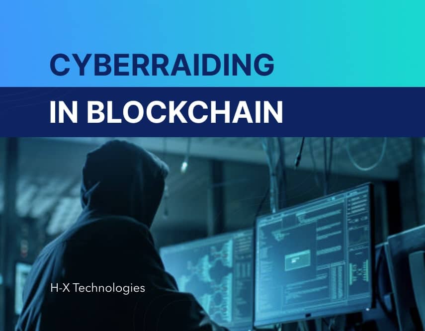 Cyberraiding in Blockchain - H-X Technologies