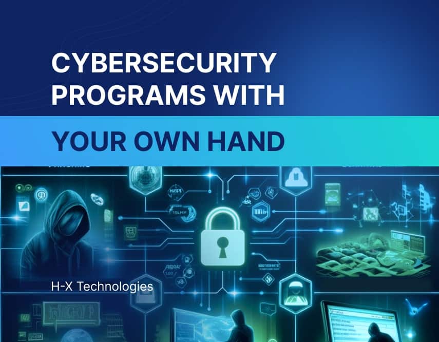 Cybersecurity program with your own hands - H-X Technologies
